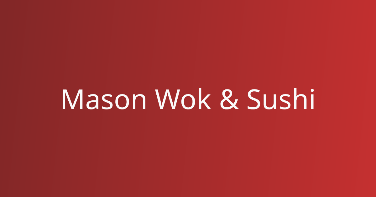 Order Authentic Chinese Online | Mason Wok & Sushi - Pickup or Delivery ...